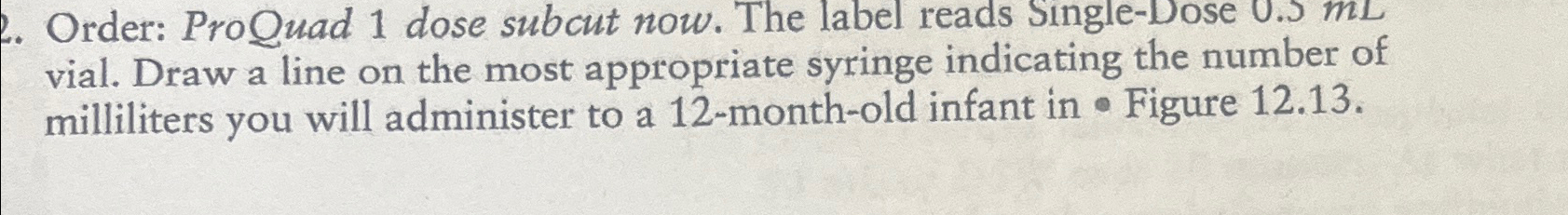 Solved Order: ProQuad 1 ﻿dose subcut now. The label reads | Chegg.com