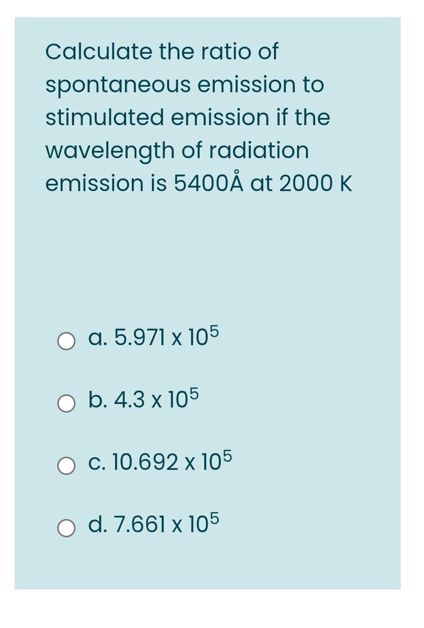 Solved Calculate the ratio of spontaneous emission to | Chegg.com