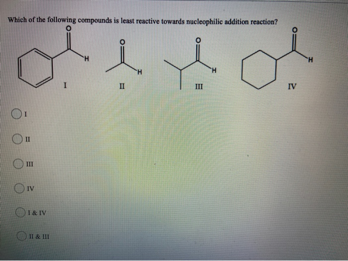 Solved Which of the following compounds is least reactive | Chegg.com