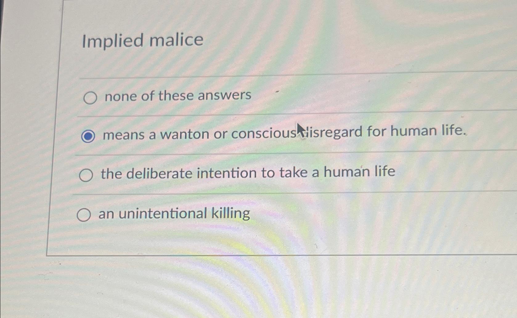 Solved Implied malicenone of these answersmeans a wanton or | Chegg.com