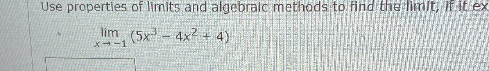 Solved Use properties of limits and algebraic methods to | Chegg.com