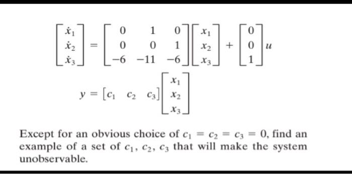 Solved 0 1 0 0 0 1 -6 -11 -6 0u X1 y = [c C2 C3] X2 X3 | Chegg.com