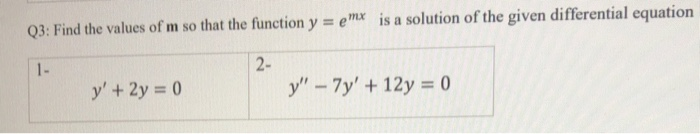 Solved Q3: Find the values of m so that the function y = emx | Chegg.com