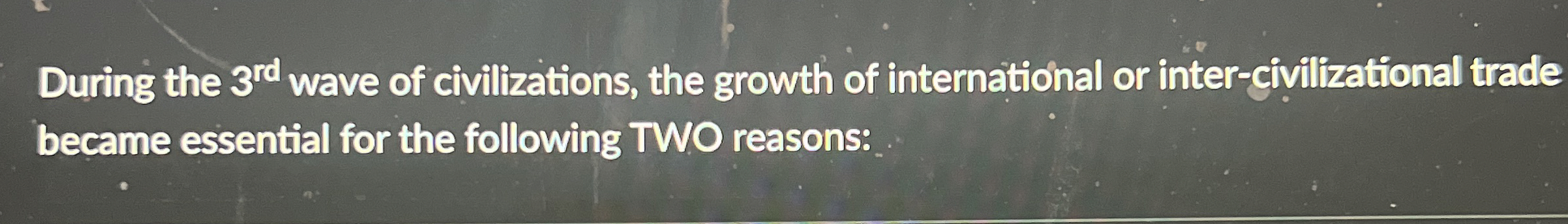 Solved During the 3rd ﻿wave of civilizations, the growth of | Chegg.com