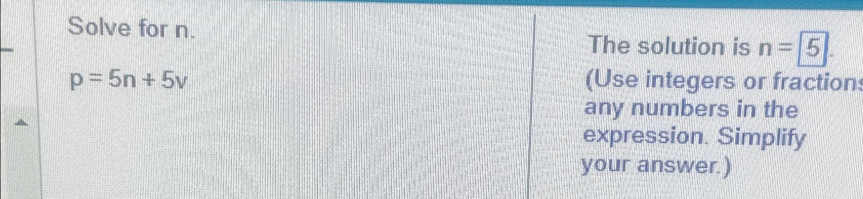 Solved Solve for n.p=5n+5vThe solution is n=5. (Use integers | Chegg.com