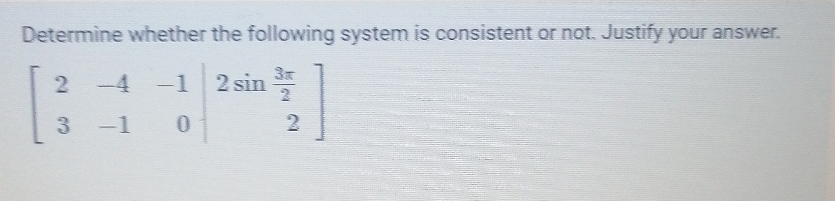 Solved Determine whether the following system is consistent | Chegg.com