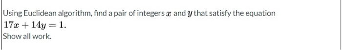 Solved Using Euclidean algorithm, find a pair of integers x | Chegg.com