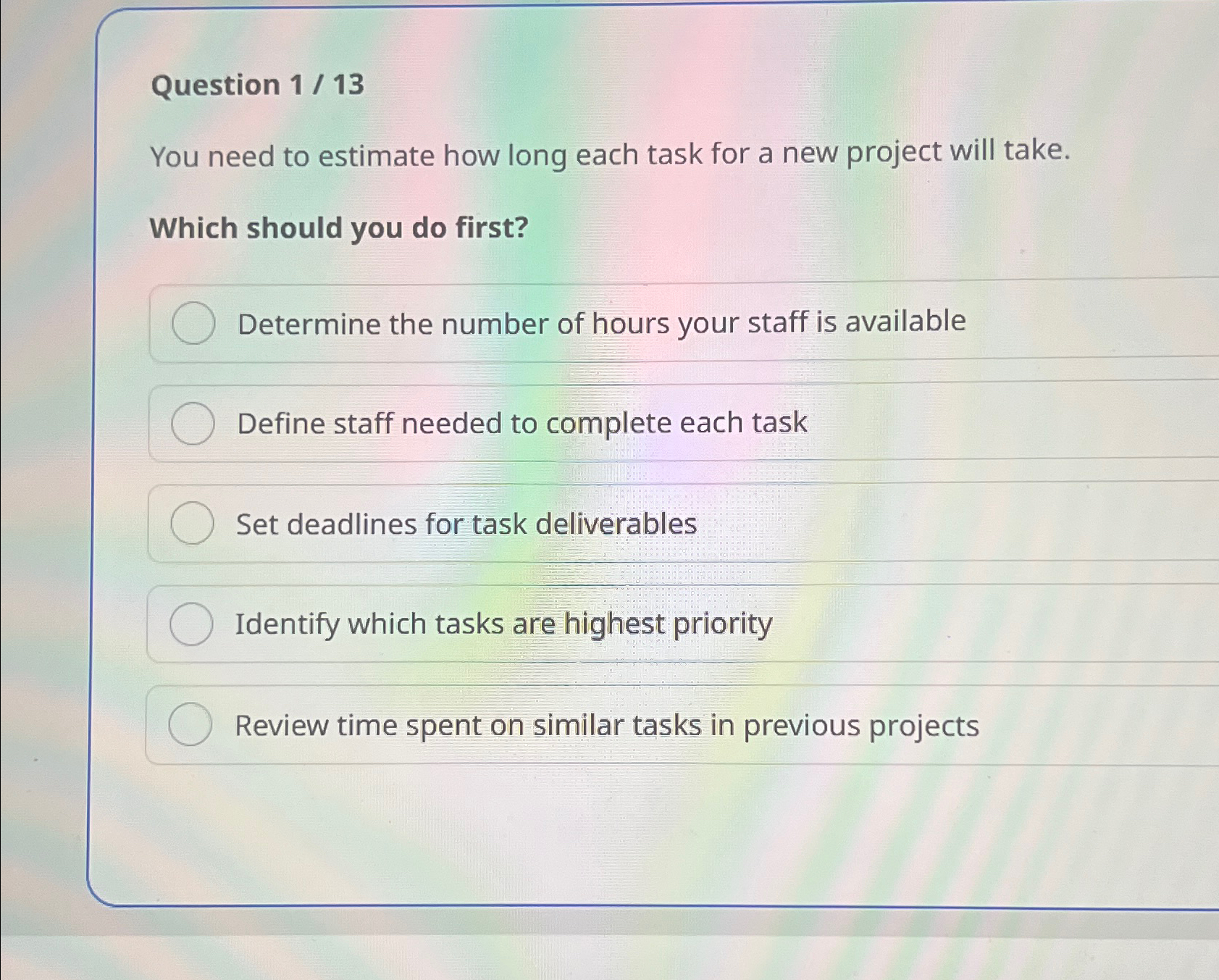 Solved Question 113You need to estimate how long each task | Chegg.com