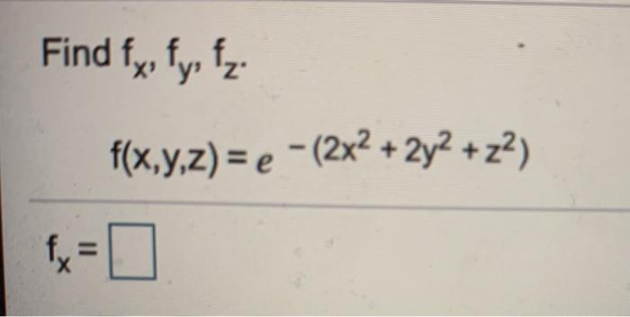Solved Find Fx Fy Fz F X Y Z E 2x2 2y2 Z2