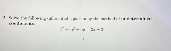 Solved 2. Solve the following differential equation by the | Chegg.com
