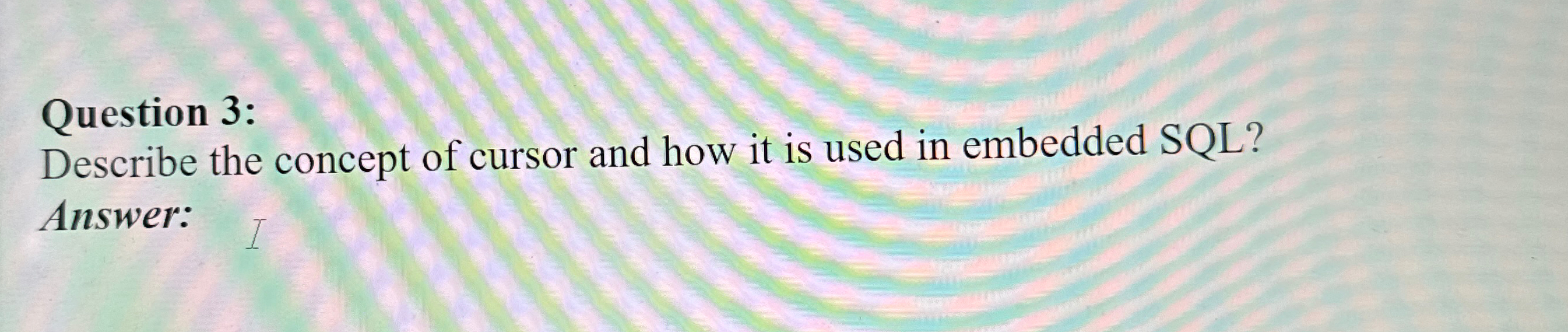 Solved Question 3:Describe the concept of cursor and how it | Chegg.com