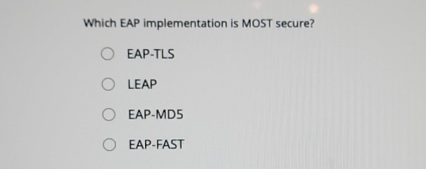 Solved Which EAP implementation is MOST | Chegg.com