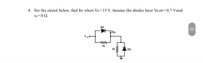 Solved 4. For the circuit below, find ID1 when VA=15 V. | Chegg.com