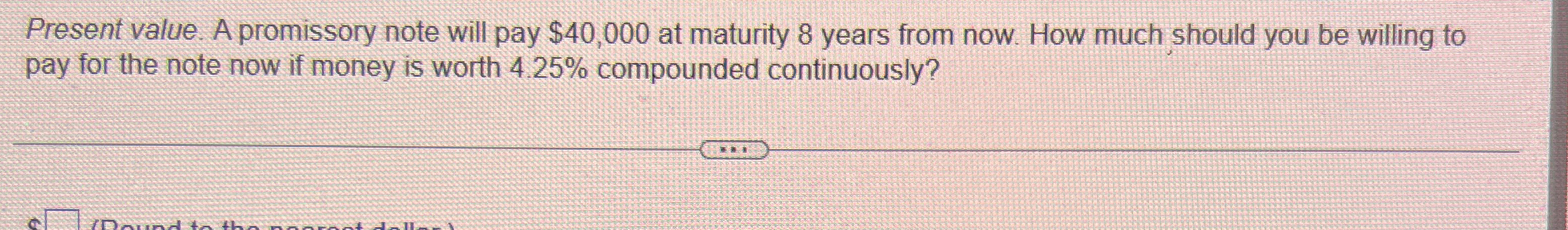 Solved Present value. A promissory note will pay $40,000 ﻿at | Chegg.com