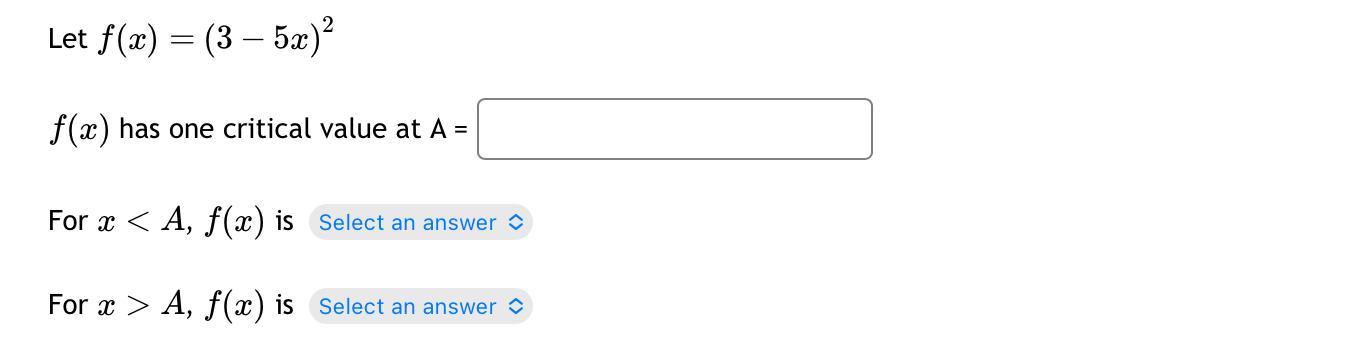Solved Let f(x)=(3-5x)2f(x) ﻿has one critical value at A=For | Chegg.com