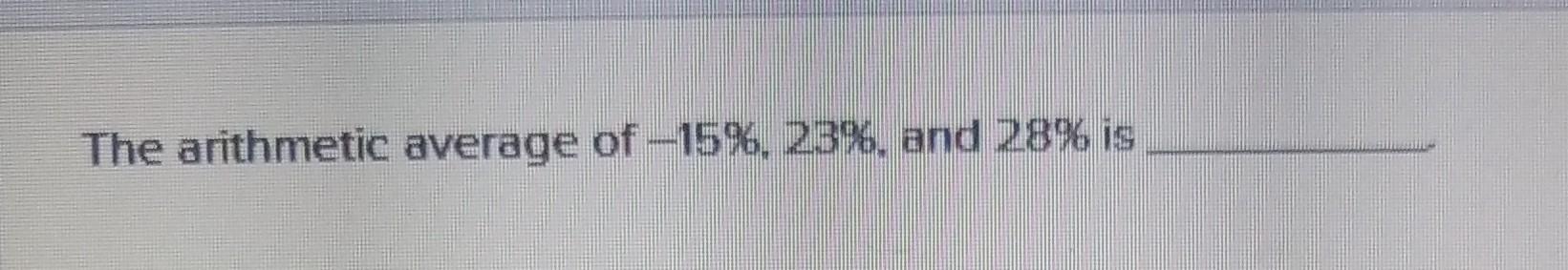 Solved The geometric average of −21%,50%, and 55% isThe | Chegg.com