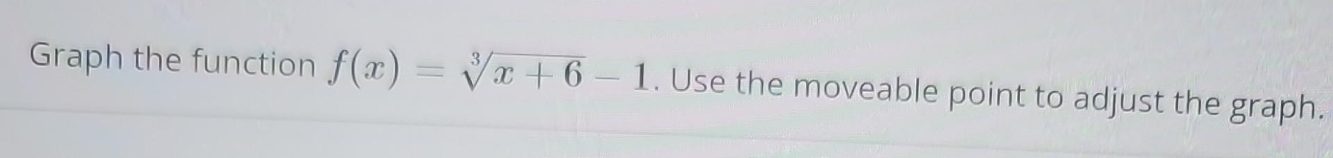 Solved Graph the function f(x)=3x+6−1. Use the moveable | Chegg.com
