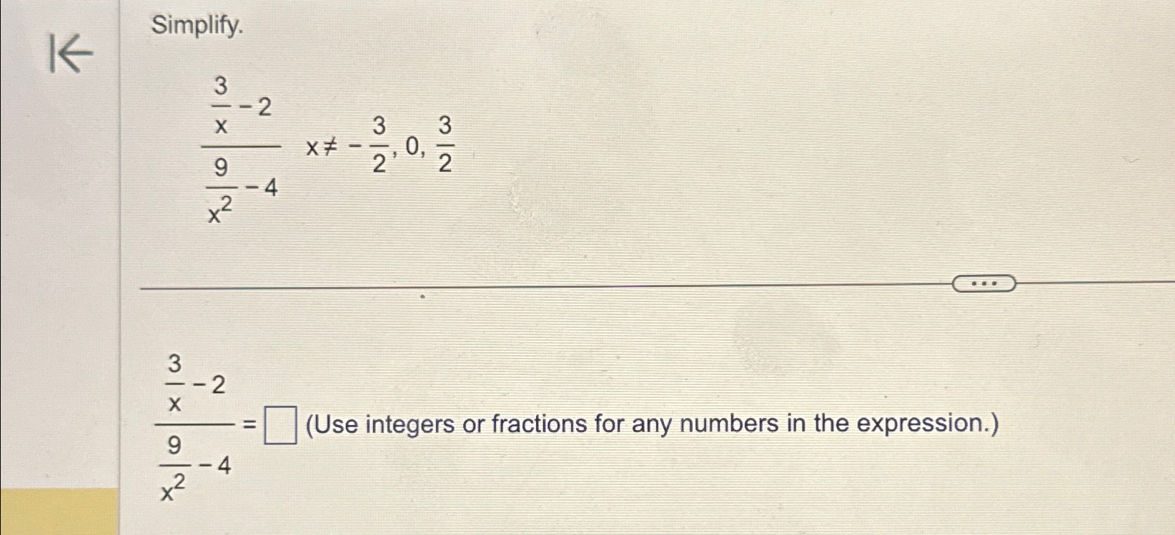 Solved Simplify.3x-29x2-4,x≠-32,0,323x-29x2-4=(Use integers | Chegg.com