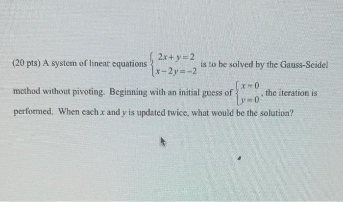 Solved (20 pts) A system of linear equations {2x+y=2x−2y=−2 | Chegg.com Solved (20 pts) A system of linear equations {2x+y=2x−2y=−2 | Chegg.com