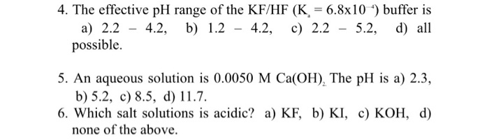 Solved 4. The effective pH range of the KF/HF (K = 6.8x10 ) | Chegg.com