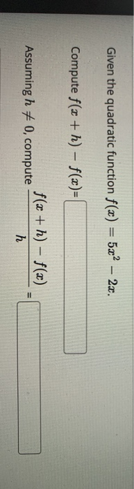 Solved Given the quadratic function f(x) = 5x2 – 2c. Compute | Chegg.com