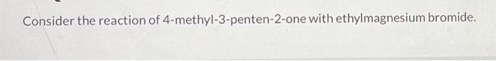 Solved Consider the reaction of 4 -methyl-3-penten-2-one | Chegg.com