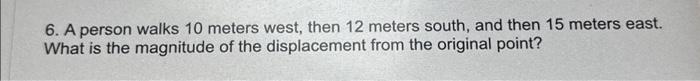 Solved 6. A person walks 10 meters west, then 12 meters | Chegg.com