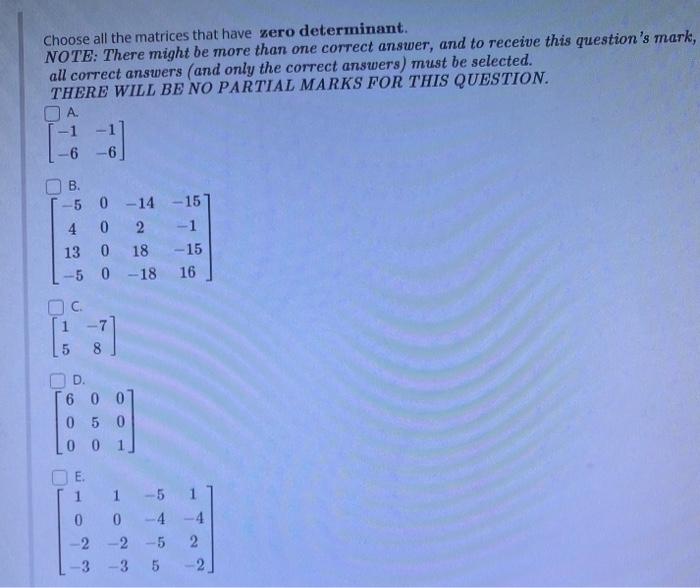 Solved Choose all the matrices that have zero determinant. | Chegg.com