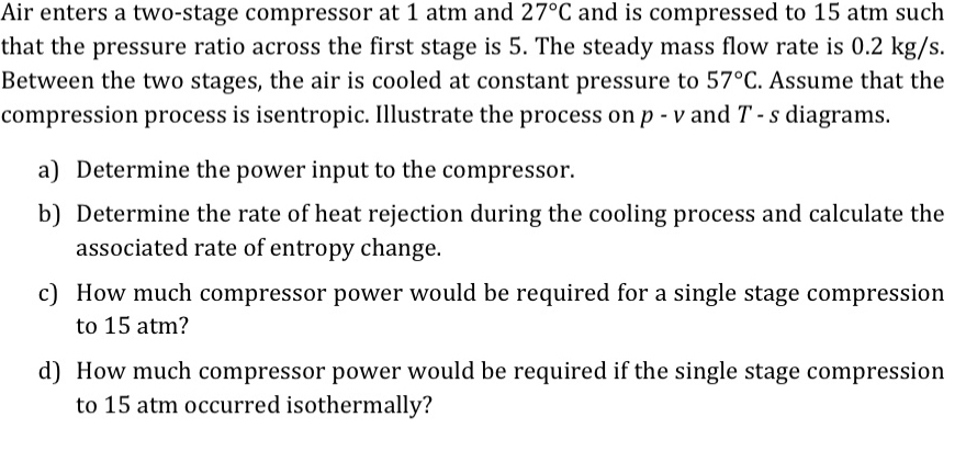 Solved Air enters a two-stage compressor at 1atm and 27°C | Chegg.com
