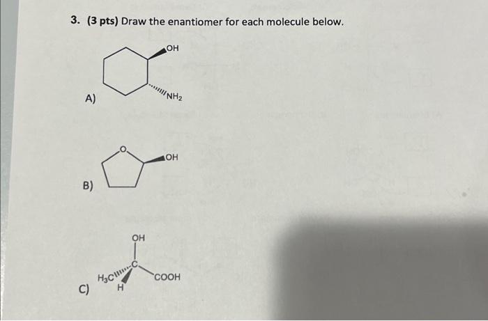 Solved 3. (3 pts) Draw the enantiomer for each molecule | Chegg.com
