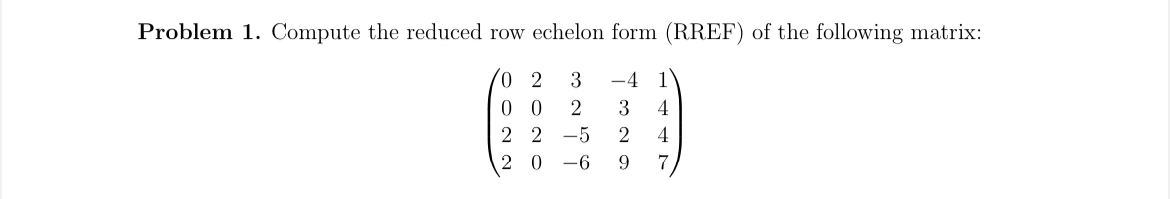 Solved Problem 1. ﻿Compute the reduced row echelon form | Chegg.com
