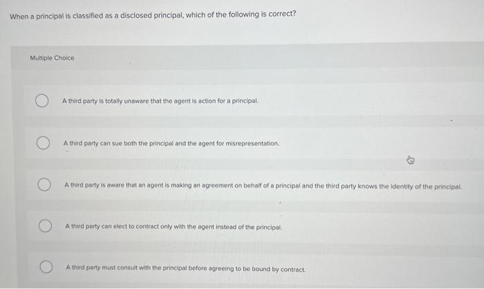 Solved When a principal is classified as a disclosed | Chegg.com