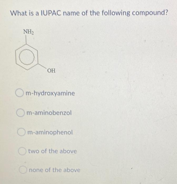 Solved What is a IUPAC name of the following compound? NH2 | Chegg.com