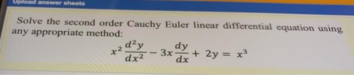 Solved Upload answer sheets Solve the second order Cauchy | Chegg.com