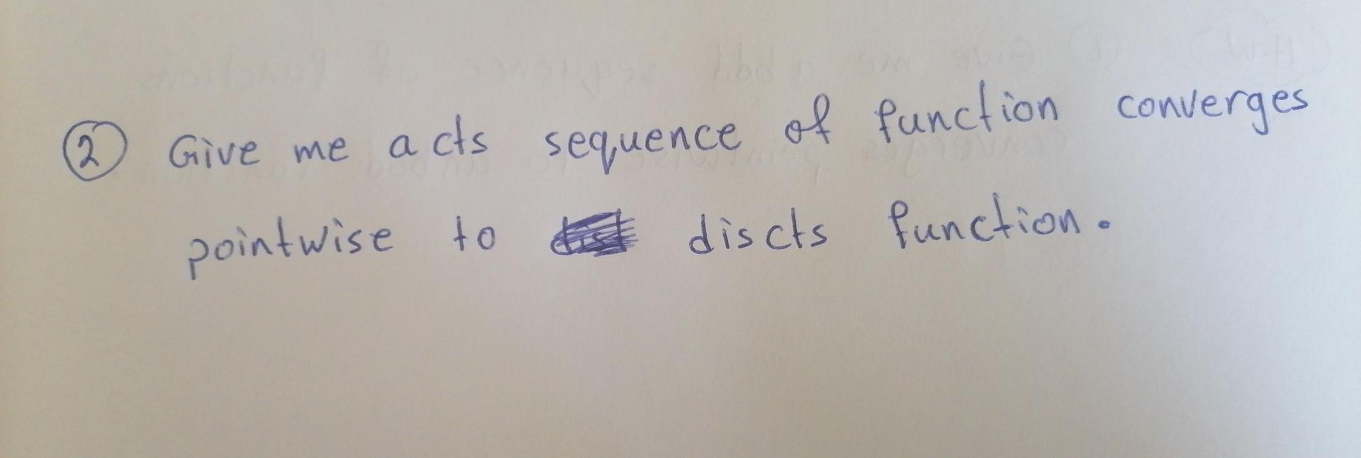 Solved Give me a bold sequence of functions converges | Chegg.com