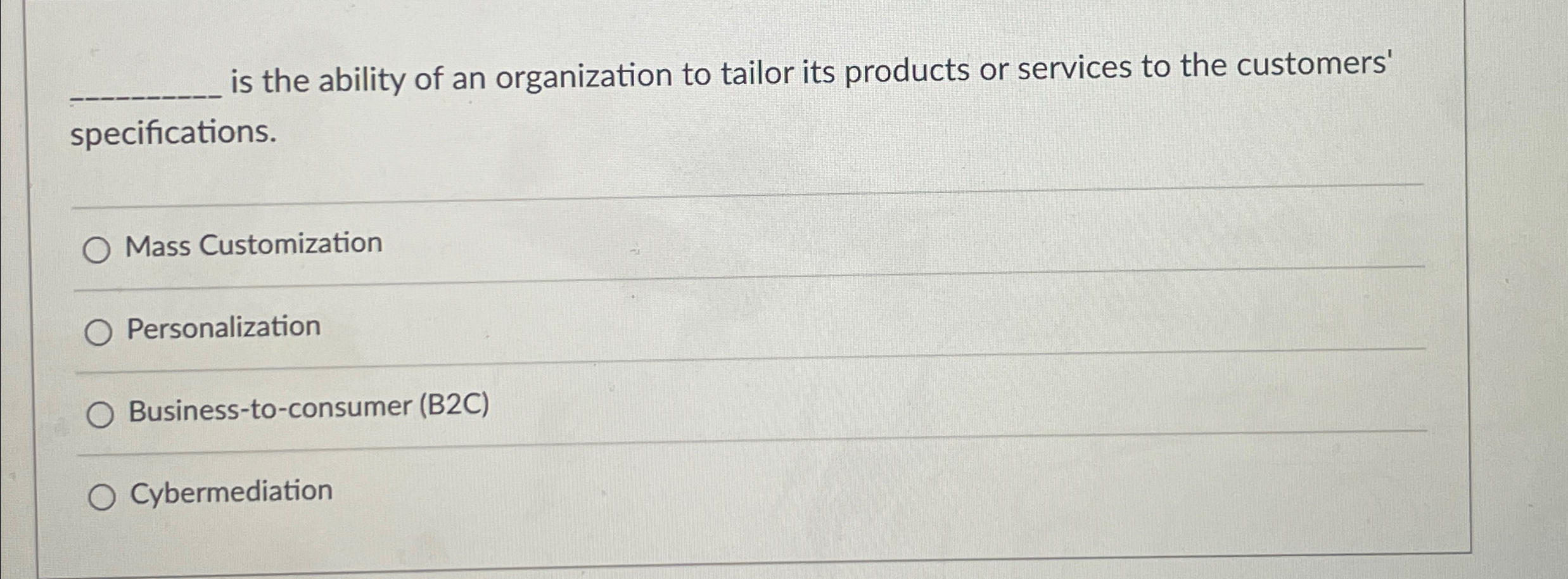 Solved is the ability of an organization to tailor its | Chegg.com