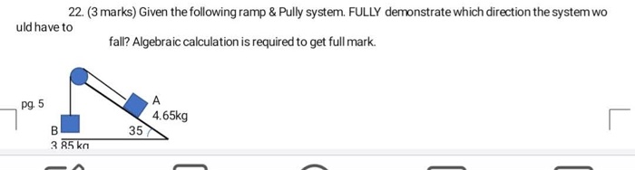 Solved 22. (3 marks) Given the following ramp & Pully | Chegg.com