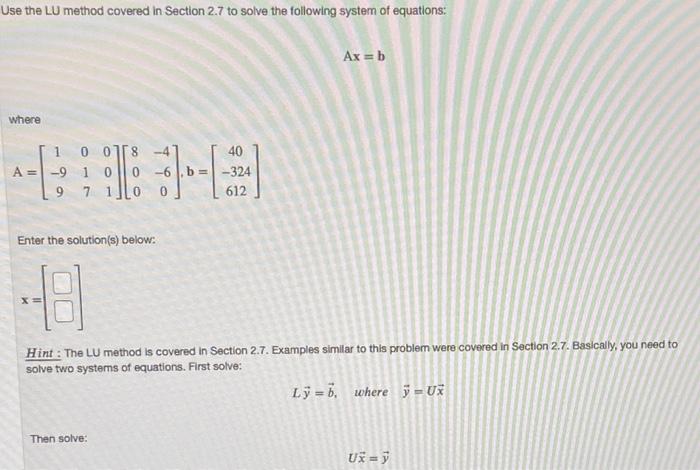 Solved Use the LU method covered in Section 2.7 to solve the | Chegg.com