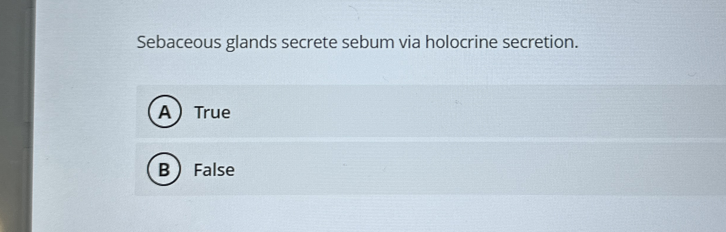 Solved Sebaceous glands secrete sebum via holocrine | Chegg.com