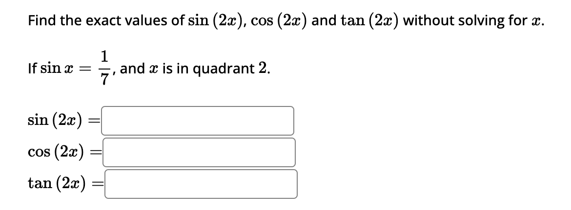 Solved Find the exact values of sin(2x),cos(2x) ﻿and tan(2x) | Chegg.com