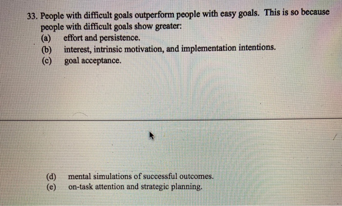 Solved 33. People with difficult goals outperform people | Chegg.com