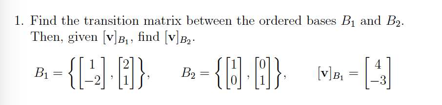 Solved Find the transition matrix between the ordered bases | Chegg.com