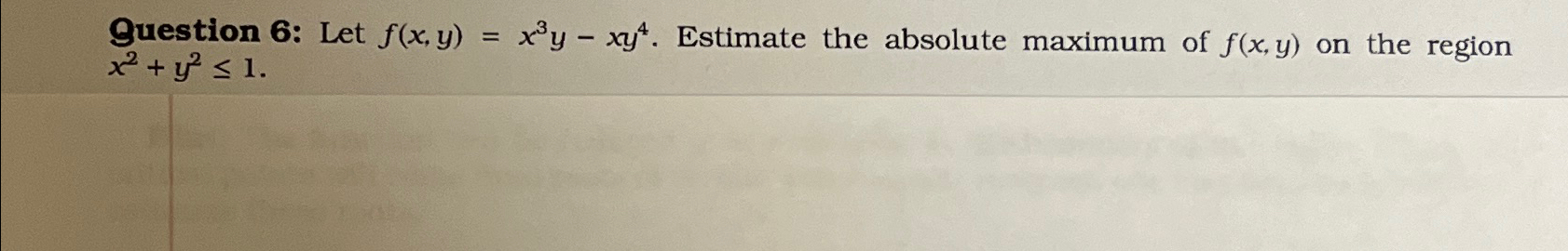Solved Question 6: Let f(x,y)=x3y-xy4. ﻿Estimate the | Chegg.com