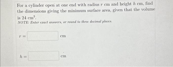 Solved For a cylinder open at one end with radius r cm and | Chegg.com