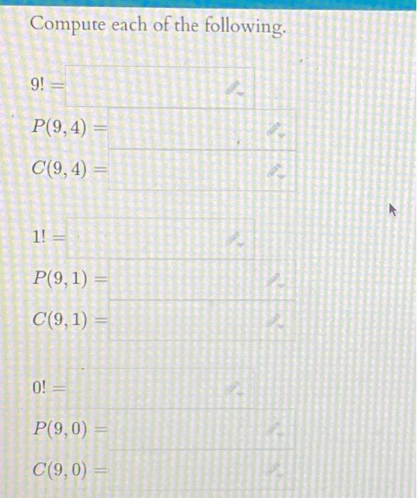 Solved Compute each of the following. 9! P(9,4)= C(9,4)= 1!= | Chegg.com