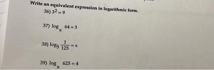 Solved Write an equivalent expression in logarithmic form. | Chegg.com