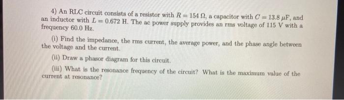 Solved 4) An RLC circuit consists of a resistor with R = 154 | Chegg.com
