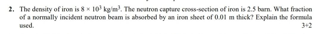 Solved 2. The density of iron is 8×103 kg/m3. The neutron | Chegg.com