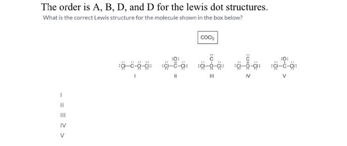 Solved The order is A,B,D, and D for the lewis dot | Chegg.com