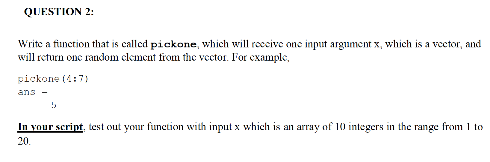 Solved Question 2write A Function That Is Called Pickone 2143